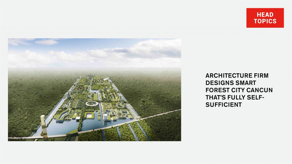 head topics | smart forest city cancun | Stefano Boeri Architetti